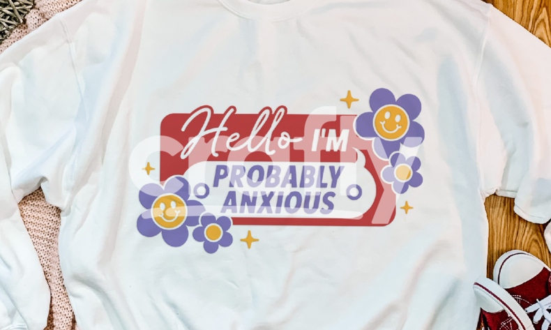 Hello Im Probably Anxious | Funny Mental Health SVG | Crafty
