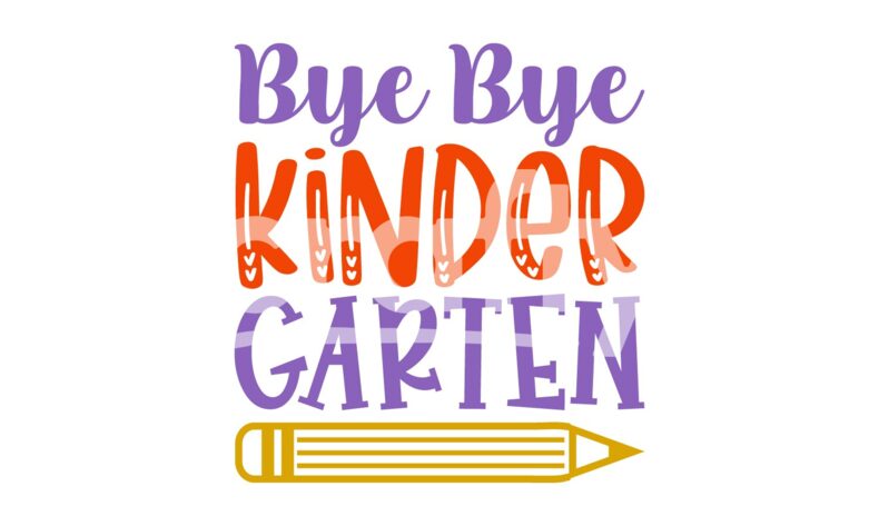 Bye Bye Kindergarten SVG Cut File | Crafty