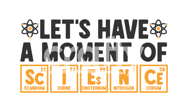 Lets Have A Moment Of Science | Science SVG | Crafty