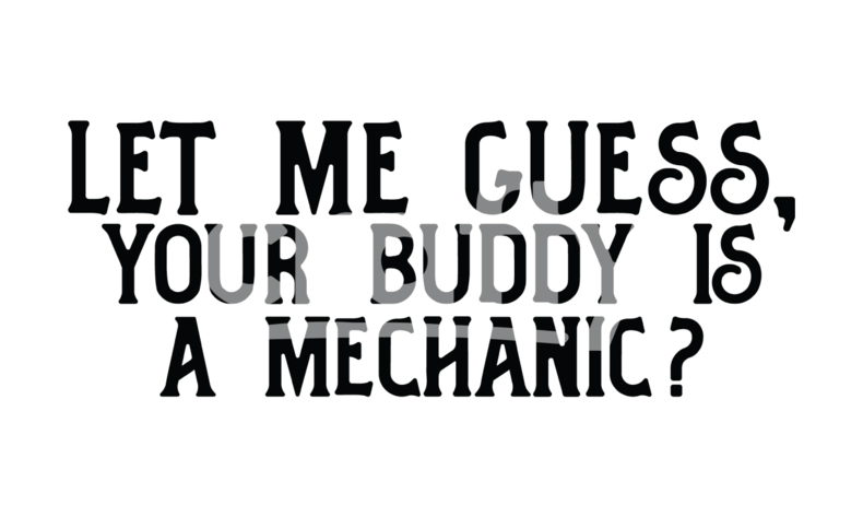My Buddy Is A Mechanic | Funny Mechanic Quotes SVG | Crafty
