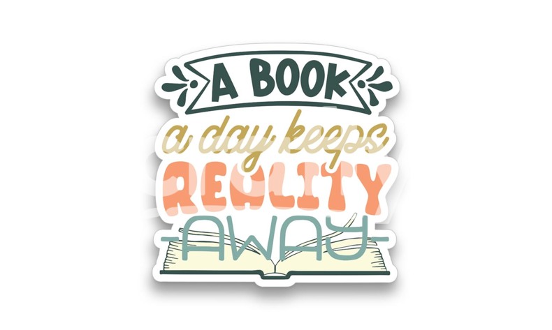 A Book A Day Keeps Reality Away | Books Lover Sticker Print-Then-Cut ...
