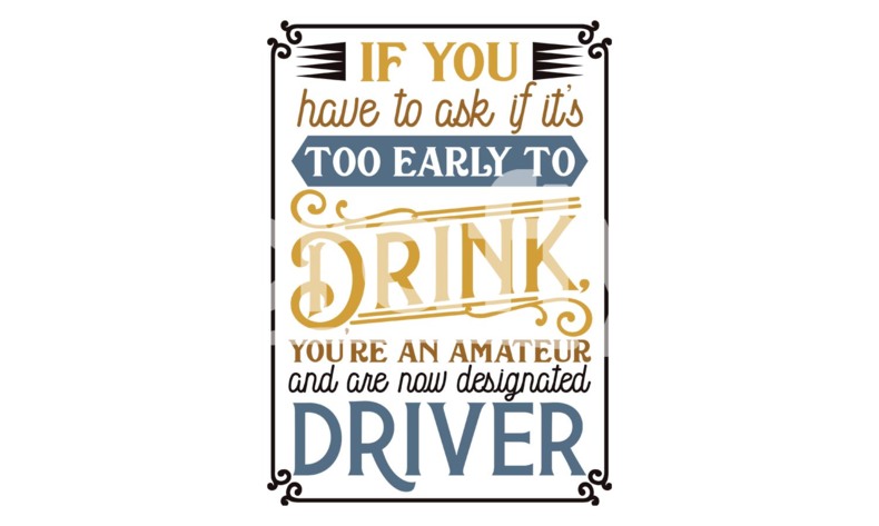 If You Have To Ask If It's Too Early To Drink You're An Amateur And You ...