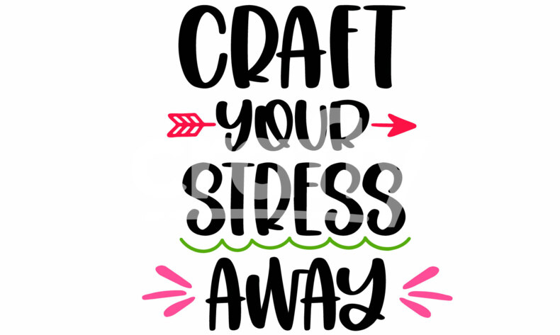 Craft your stress away | SVG Cut File | Crafty