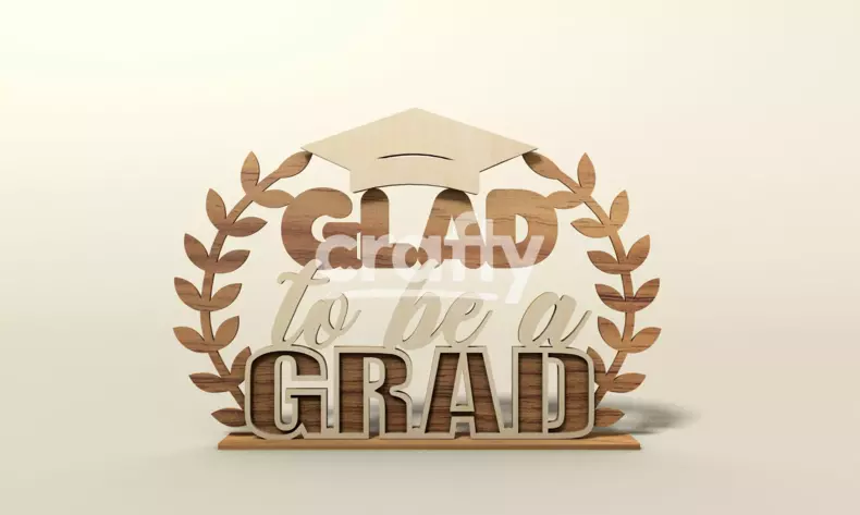 Glad to be a Grad Laser Cut SVG | Graduation stand up | graduation ...