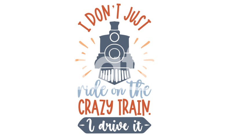 I Don't Just Ride On The Crazy Train I Drive It | Sarcastic Quote SVG Cut File Design | Crafty