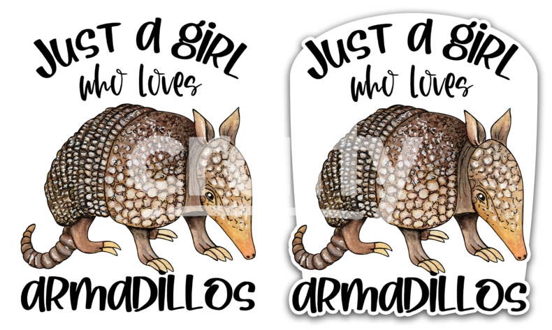 Just a Girl Who Loves Armadillos Sublimation | Armadillo Sticker | Crafty